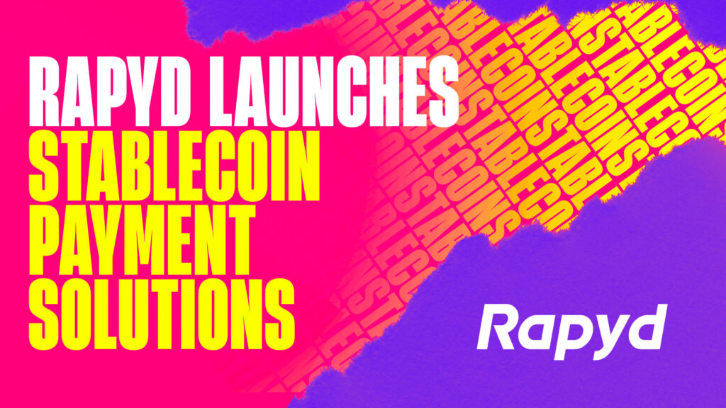 Rapyd Launches Stablecoin Payment Solutions: Digital Versatility Meets Dollar Stability - Rapyd